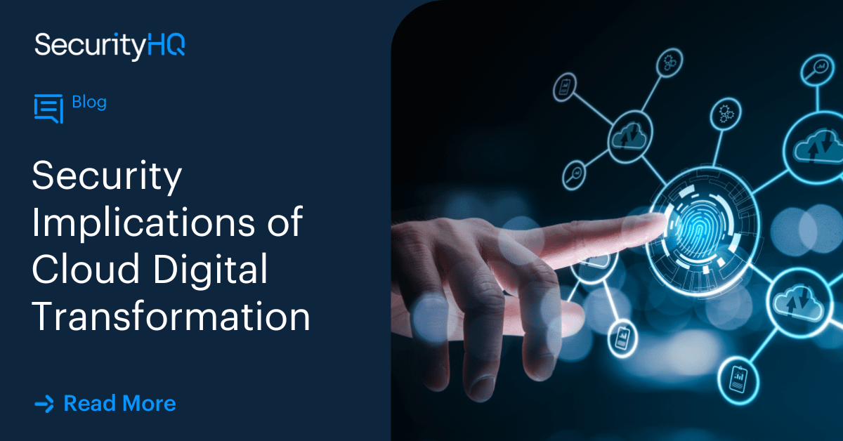 Security Implications of Cloud Digital Transformation | SecurityHQ